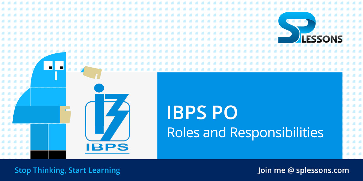 IBPS PO Roles and Responsibilities
