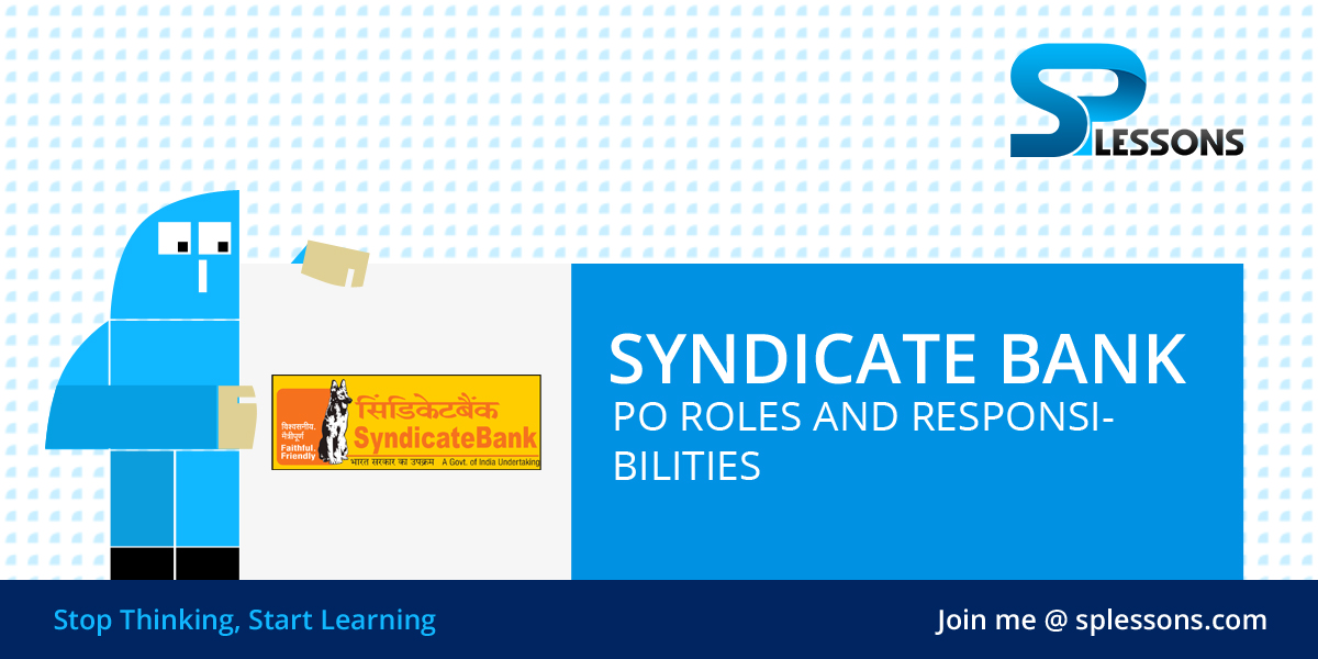 Syndicate Bank PO Roles and Responsibilities