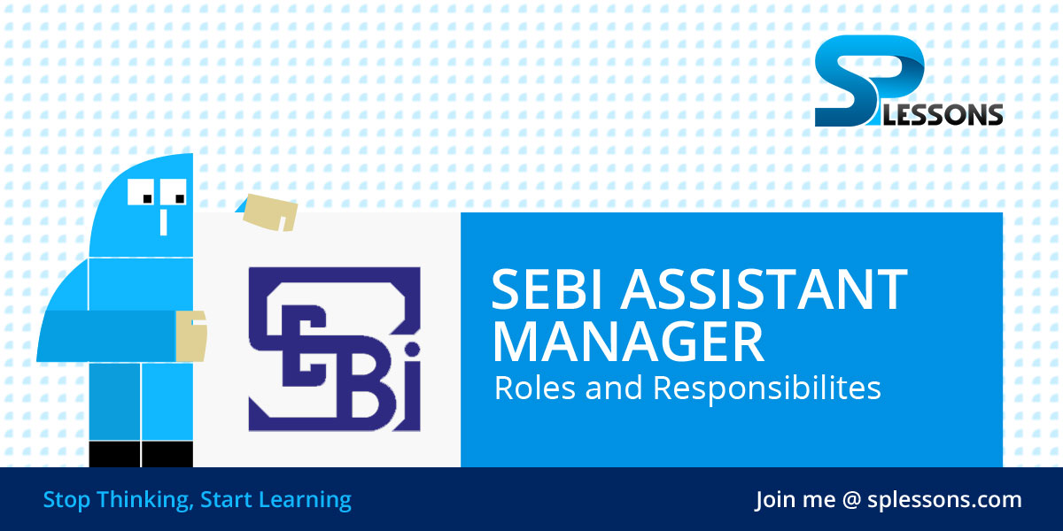 SEBI Assistant Manager Roles and Responsibilities