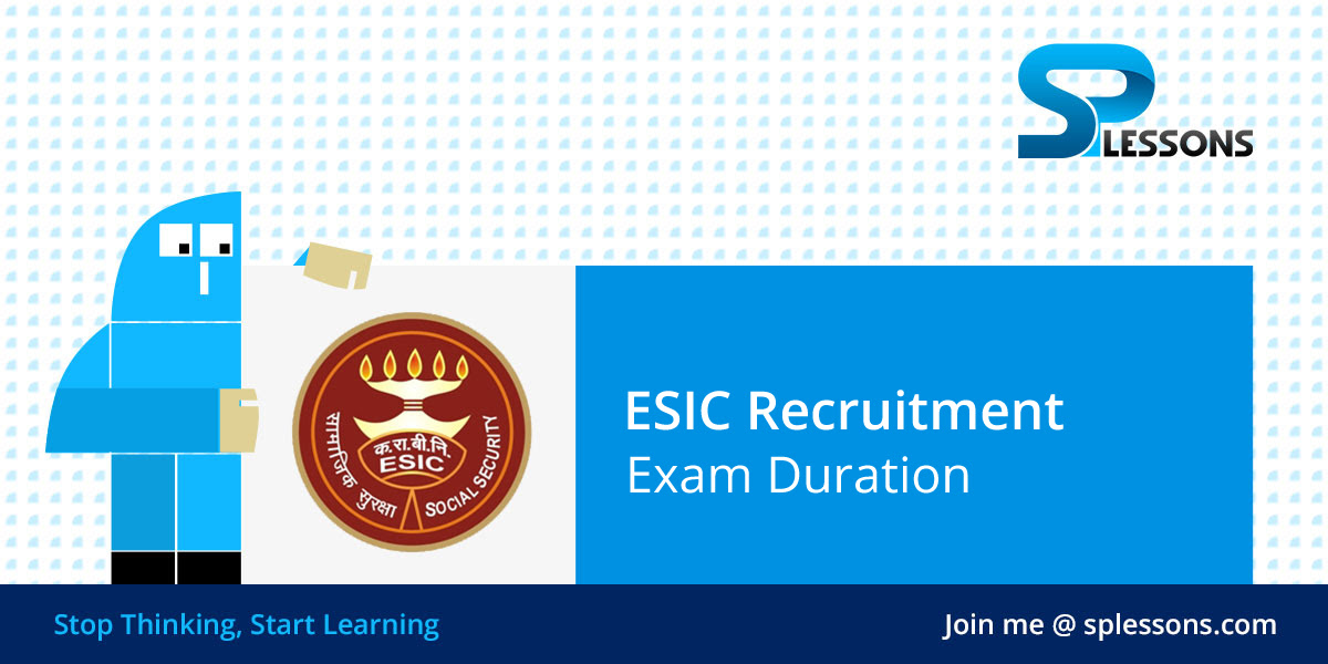 ESIC Recruitment Exam Duration