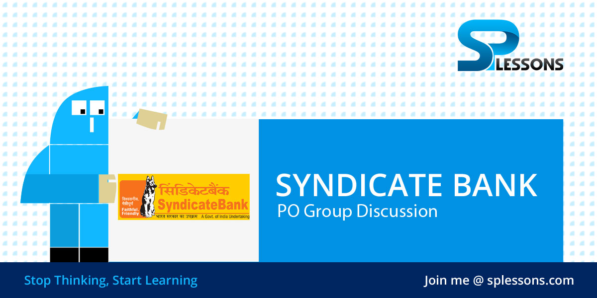 Syndicate Bank PO Group Discussion