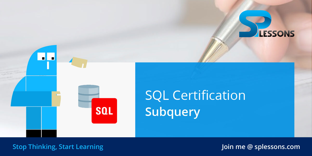SQL Certification Subquery - SPLessons