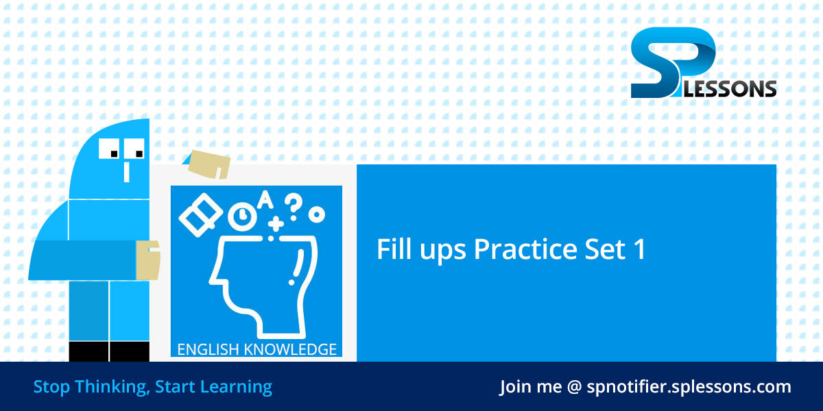 Fill Ups Practice Set 1