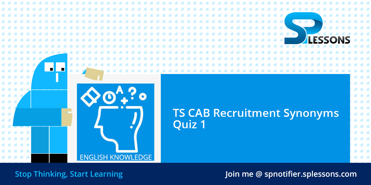 TS CAB Recruitment Synonyms Quiz 1