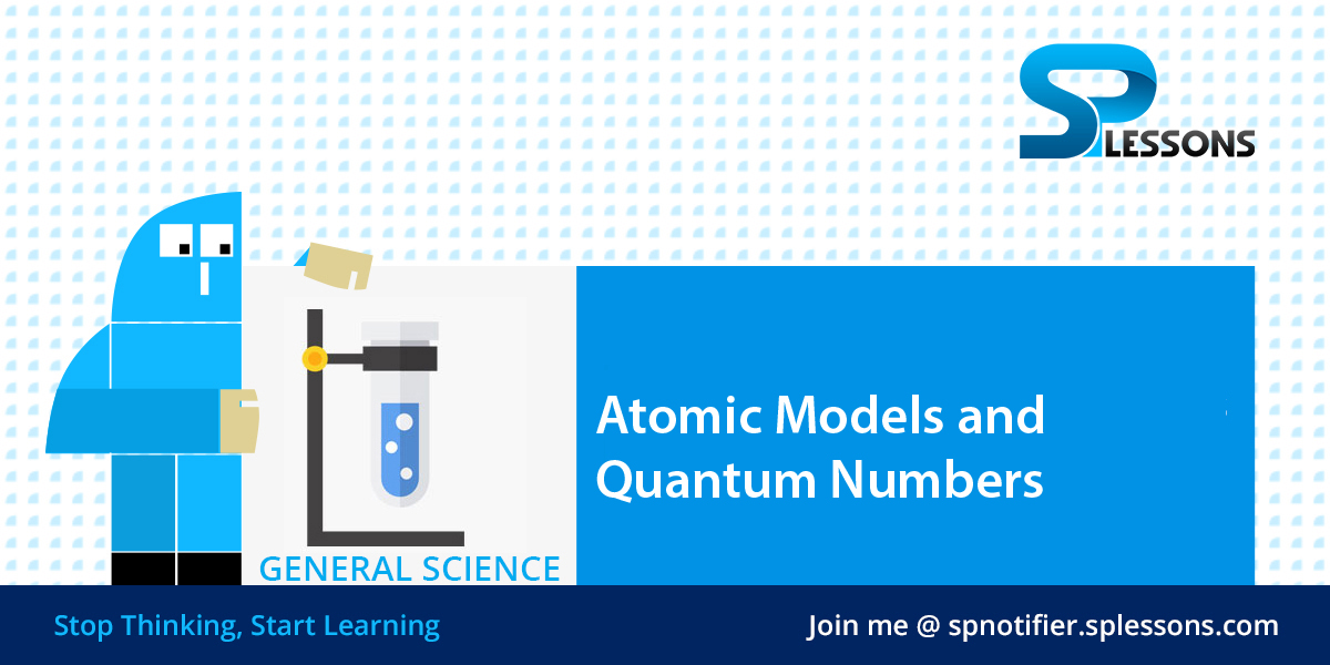 Atomic Models and Quantum Numbers